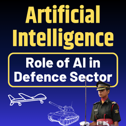Role of Artificial Intelligence (AI) in the Indian Defence Sector ...