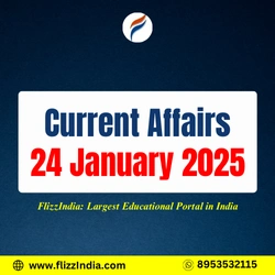 Current Affairs 24 January 2025 Quiz and Oneliner for UPSC Exams - FlizzIndia India's Largest ...