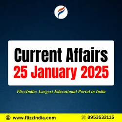 Current Affairs 25 January 2025 Quiz and Oneliner for UPSC Exams - FlizzIndia India's Largest ...