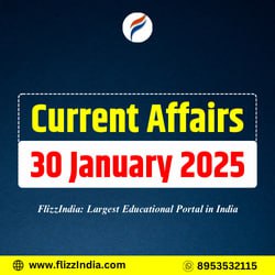Current Affairs 30 January 2025 - FlizzIndia India's Largest Educational Portal