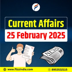 25 February 2025 Current Affairs Quiz and One Liner for UPSC ...